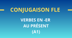 Verbes en -ER au présent (A1) : règles simples et exemples 2026